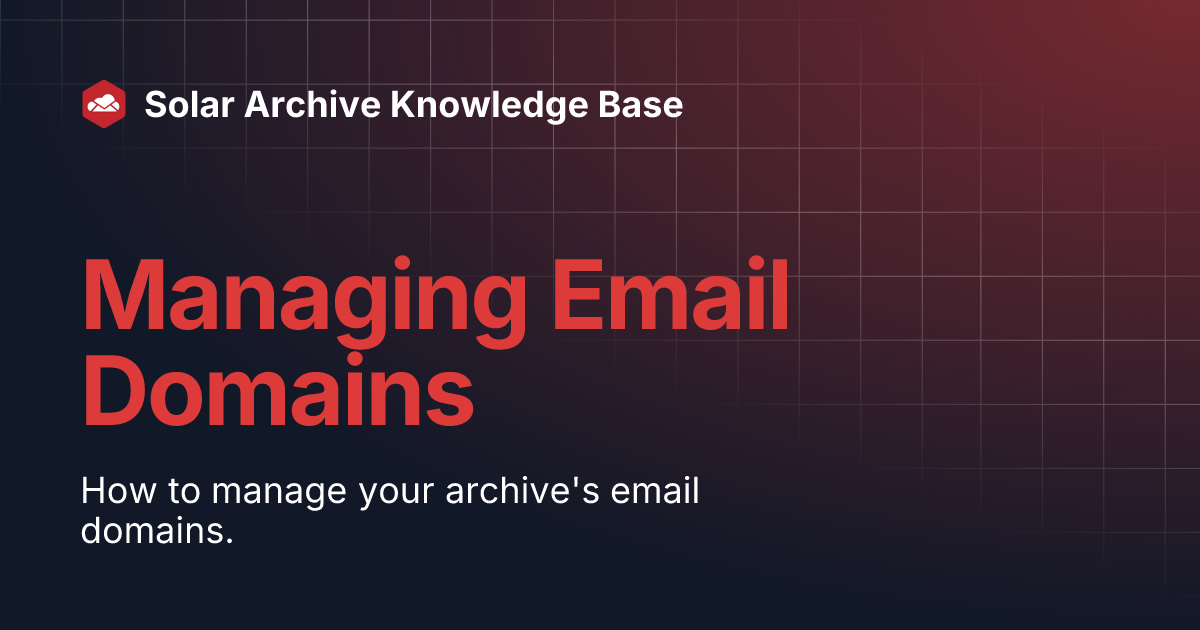 Managing Email Domains | Solar Archive Knowledge Base