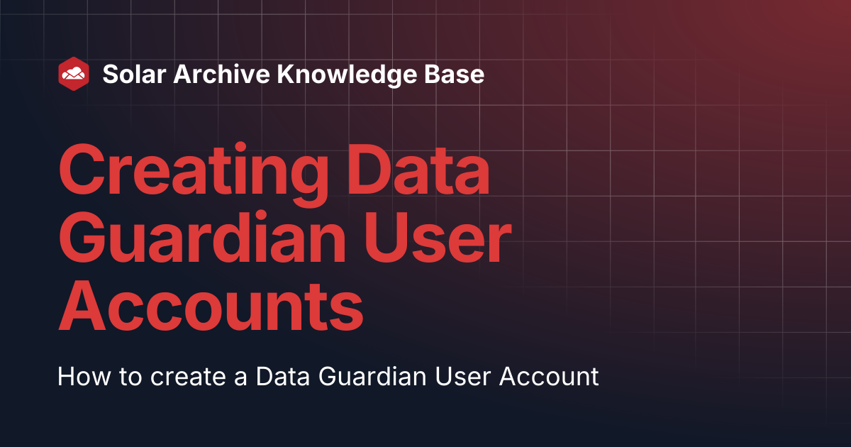 Creating Data Guardian User Accounts | Solar Archive Knowledge Base