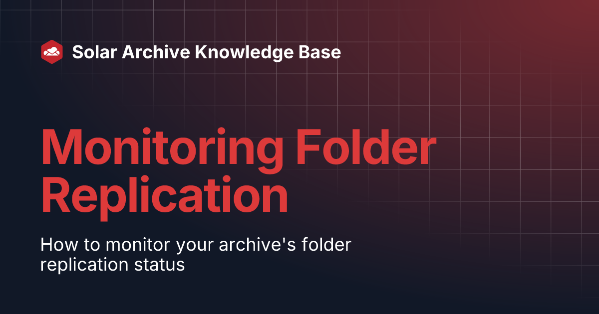 Monitoring Folder Replication | Solar Archive Knowledge Base