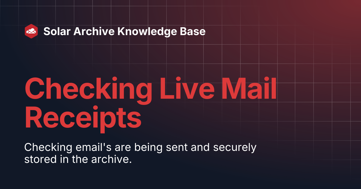 Checking Live Mail Receipts | Solar Archive Knowledge Base