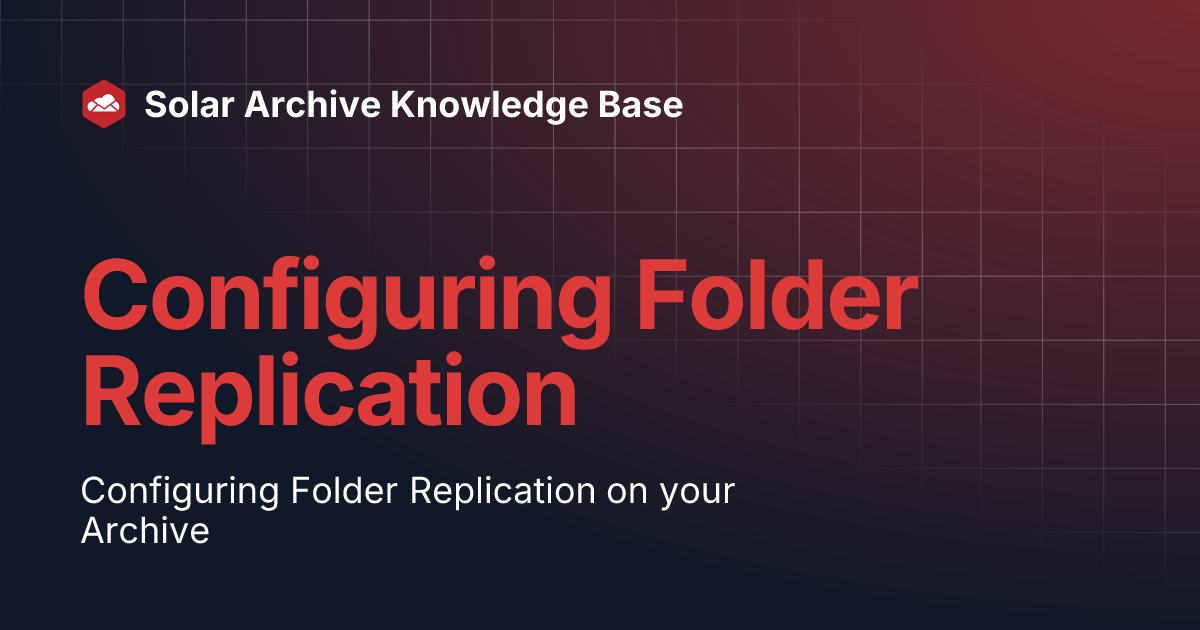 Configuring Folder Replication | Solar Archive Knowledge Base