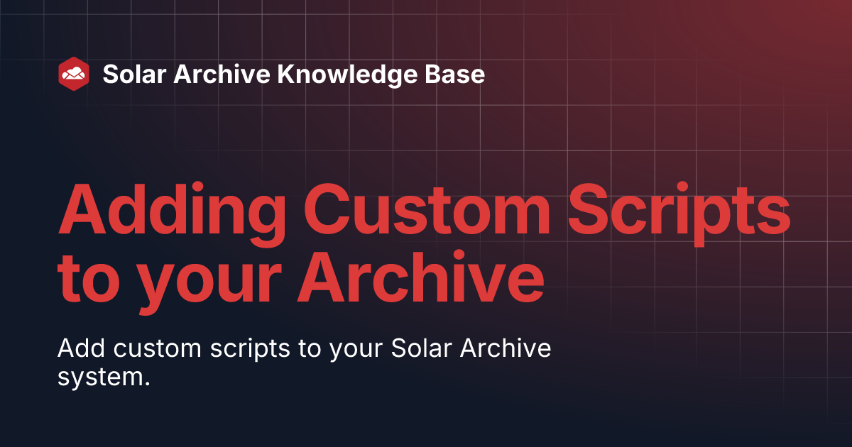 Adding Custom Scripts to your Archive | Solar Archive Knowledge Base