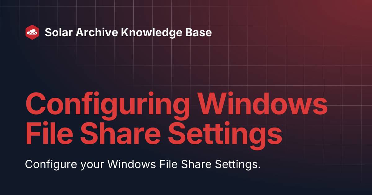 Configuring Windows File Share Settings | Solar Archive Knowledge Base