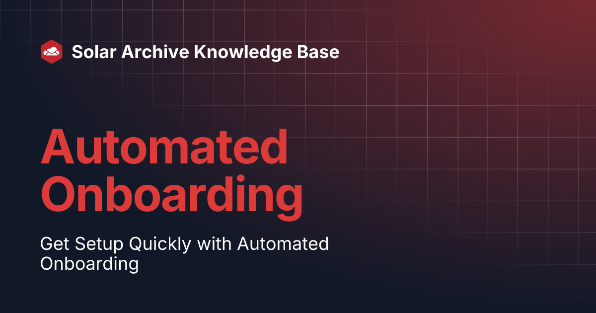 Automated Onboarding | Solar Archive Knowledge Base