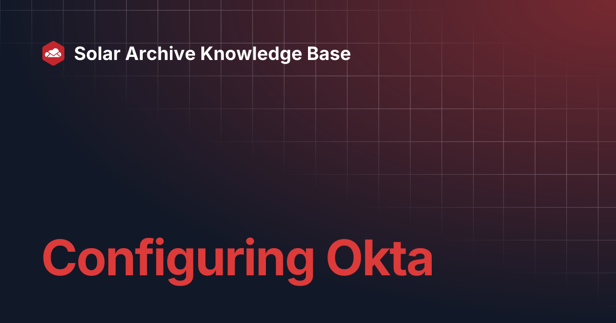 Configuring Okta | Solar Archive Knowledge Base