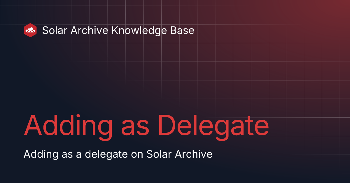 Adding as Delegate | Solar Archive Knowledge Base