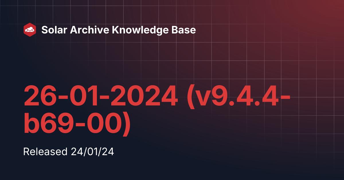 26-01-2024 (v9.4.4-b69-00) | Solar Archive Knowledge Base